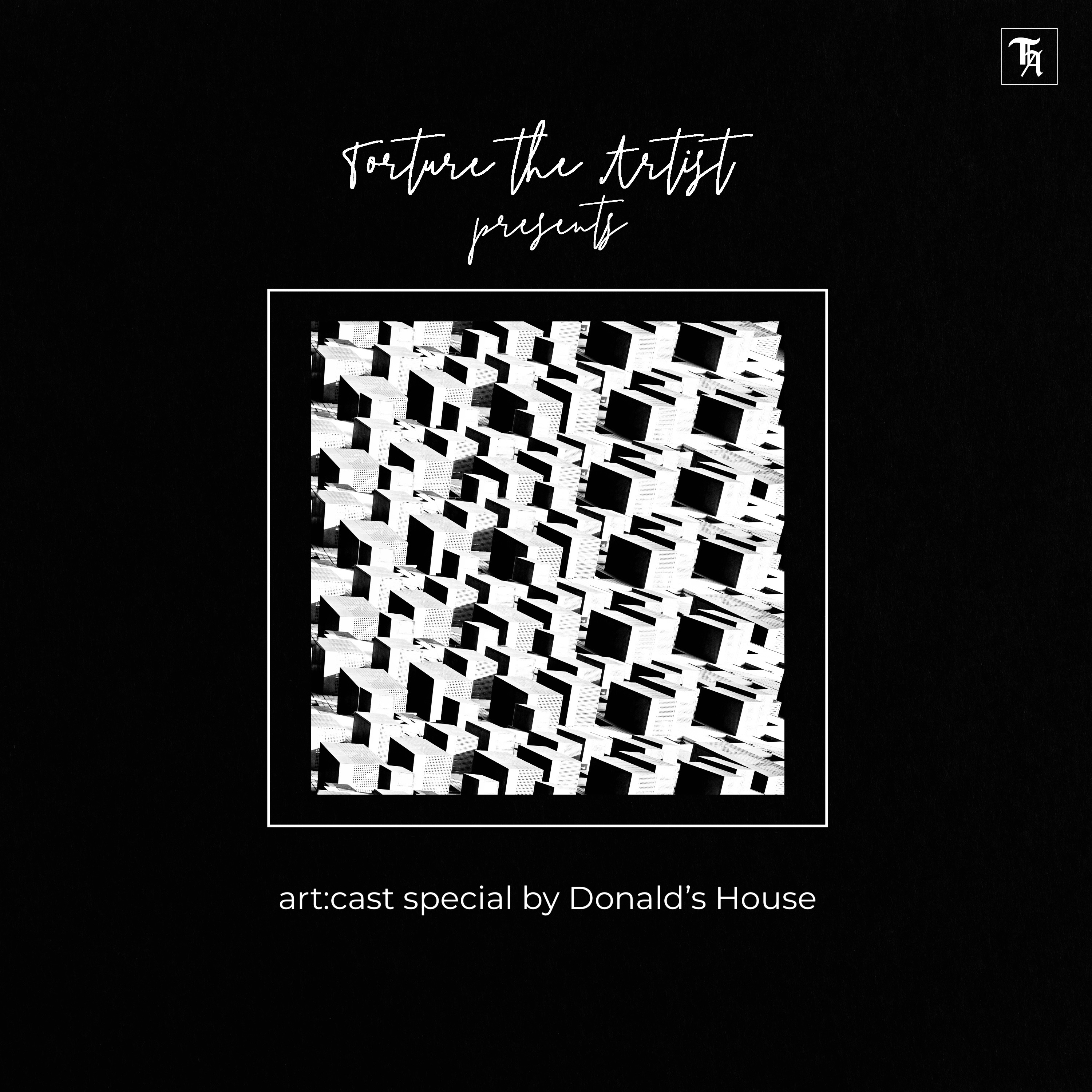 ART:CAST SPECIAL by Donald’s House – Torture the Artist