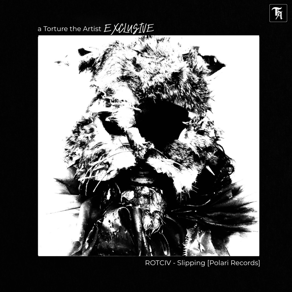 EXCLUSIVE ROTCIV ‘Slipping’ [Polari Records] – Torture the Artist