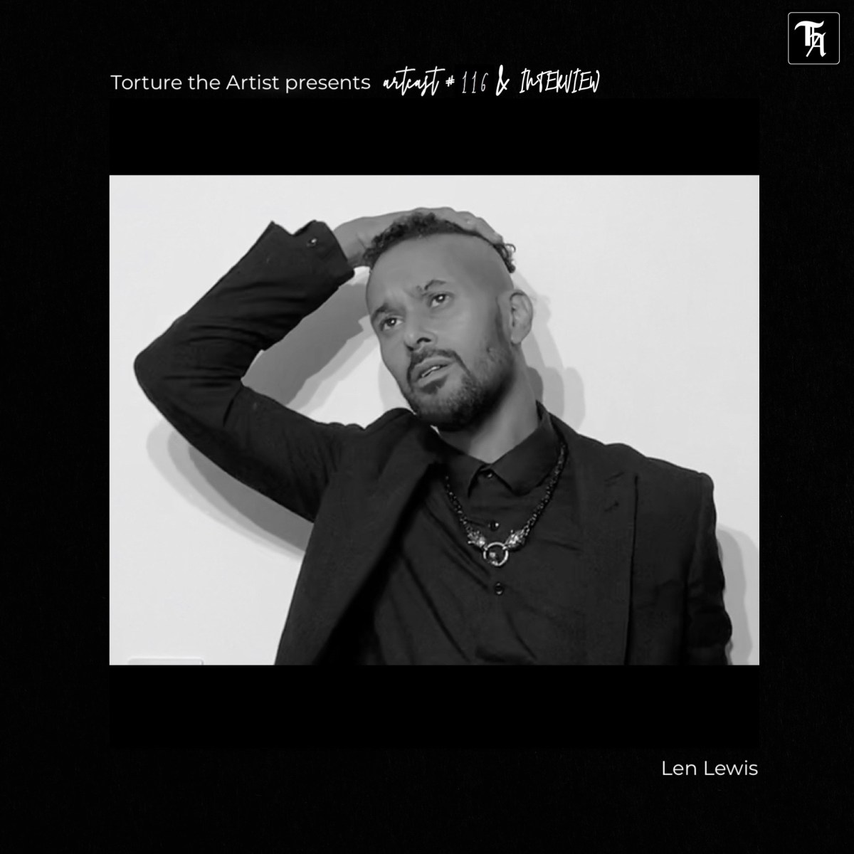 INTERVIEW & ART:CAST #116 Len Lewis – Torture the Artist